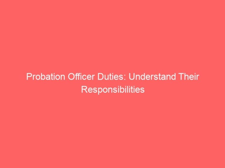 Probation Officer Duties: Understand Their Responsibilities - JED™ PLatform