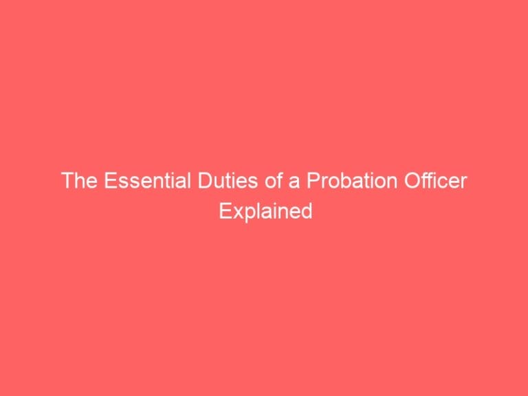 The Essential Duties of a Probation Officer Explained - JED™ PLatform